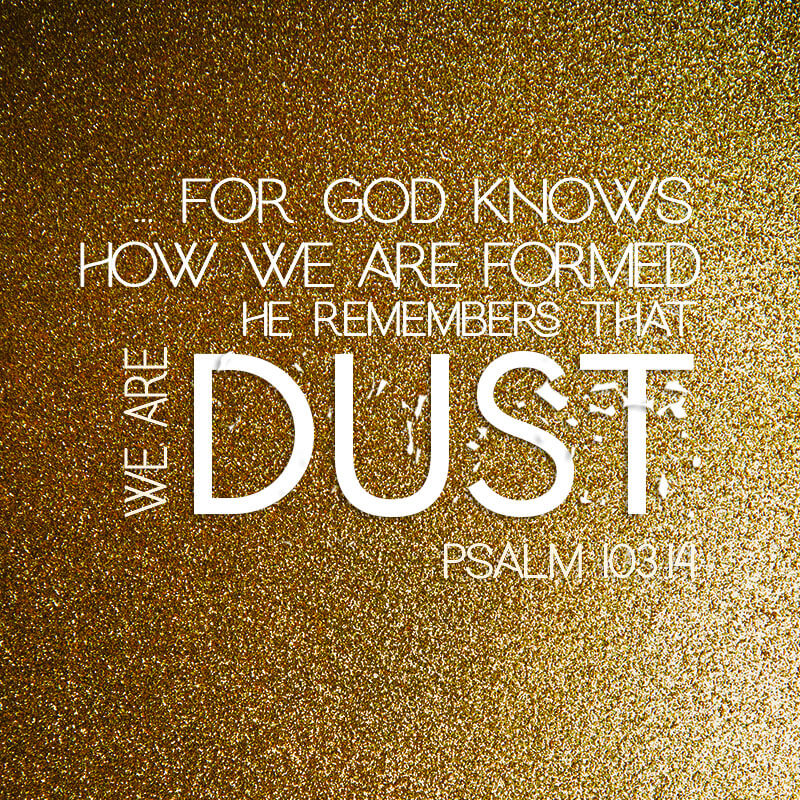 Psalm 103 14 Photos With Gods Word Psalm 103 14 Photos With Gods Word
