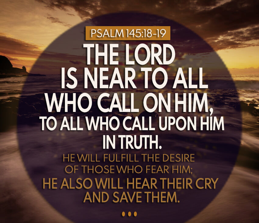 Psalm 145 18 19 Photos With Gods Word Psalm 145 18 19 Photos With Gods Word
